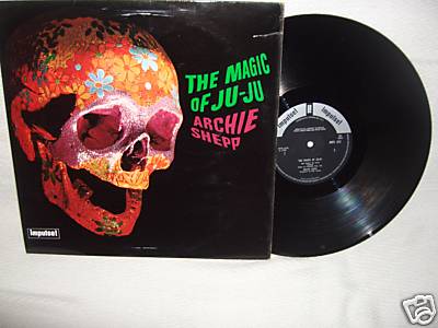 popsike.com - 1968 UK Orig. ARCHIE SHEPP LP “THE MAGIC OF JU-JU ...