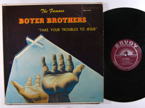 popsike.com - BOYER BROTHERS Take Your Troubles To Jesus LP on Savoy ...