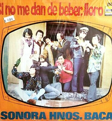 popsike.com - SONORA HERMANOS BACA LP SI NO MI DAN DE BEBER LLORO ...